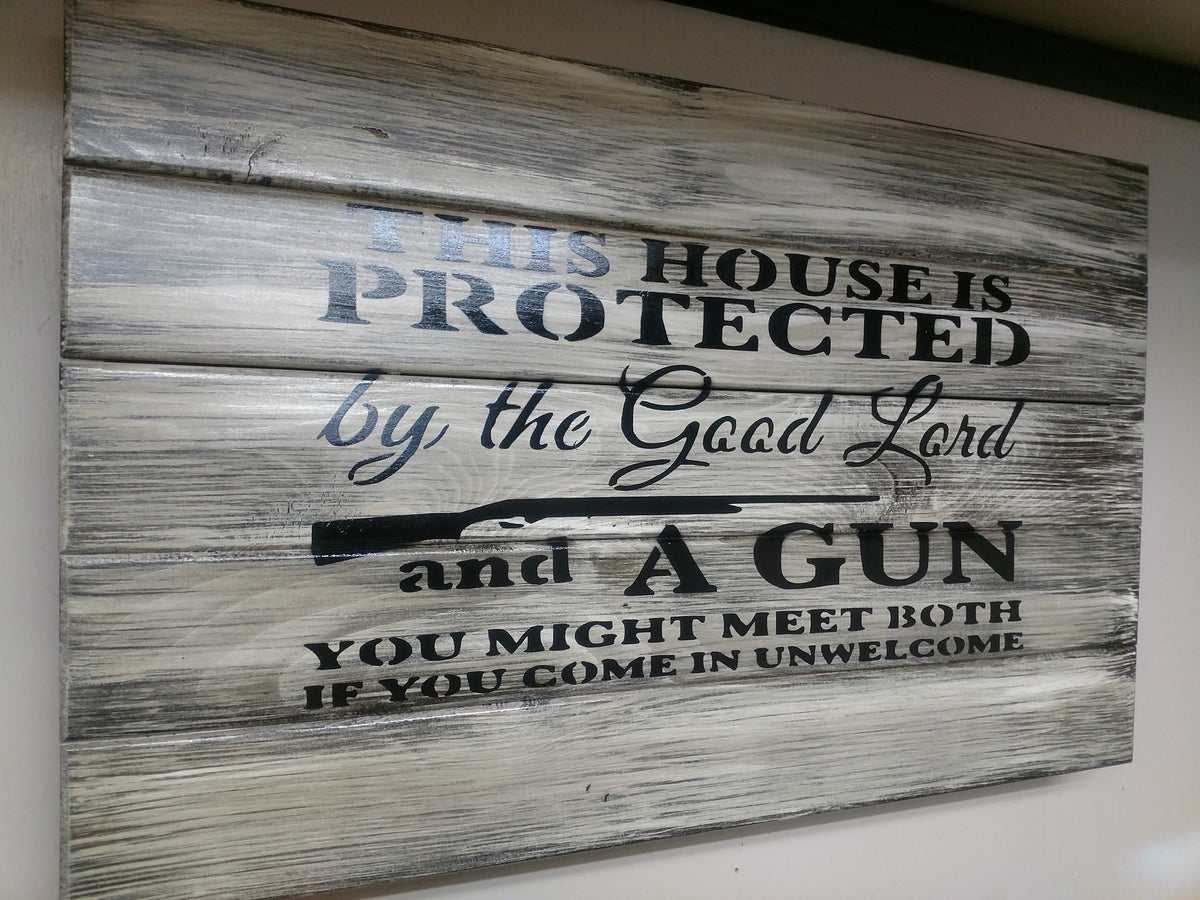 "This House is Protected by the Good Lord & Gun" Wood Sign– Liberty ...