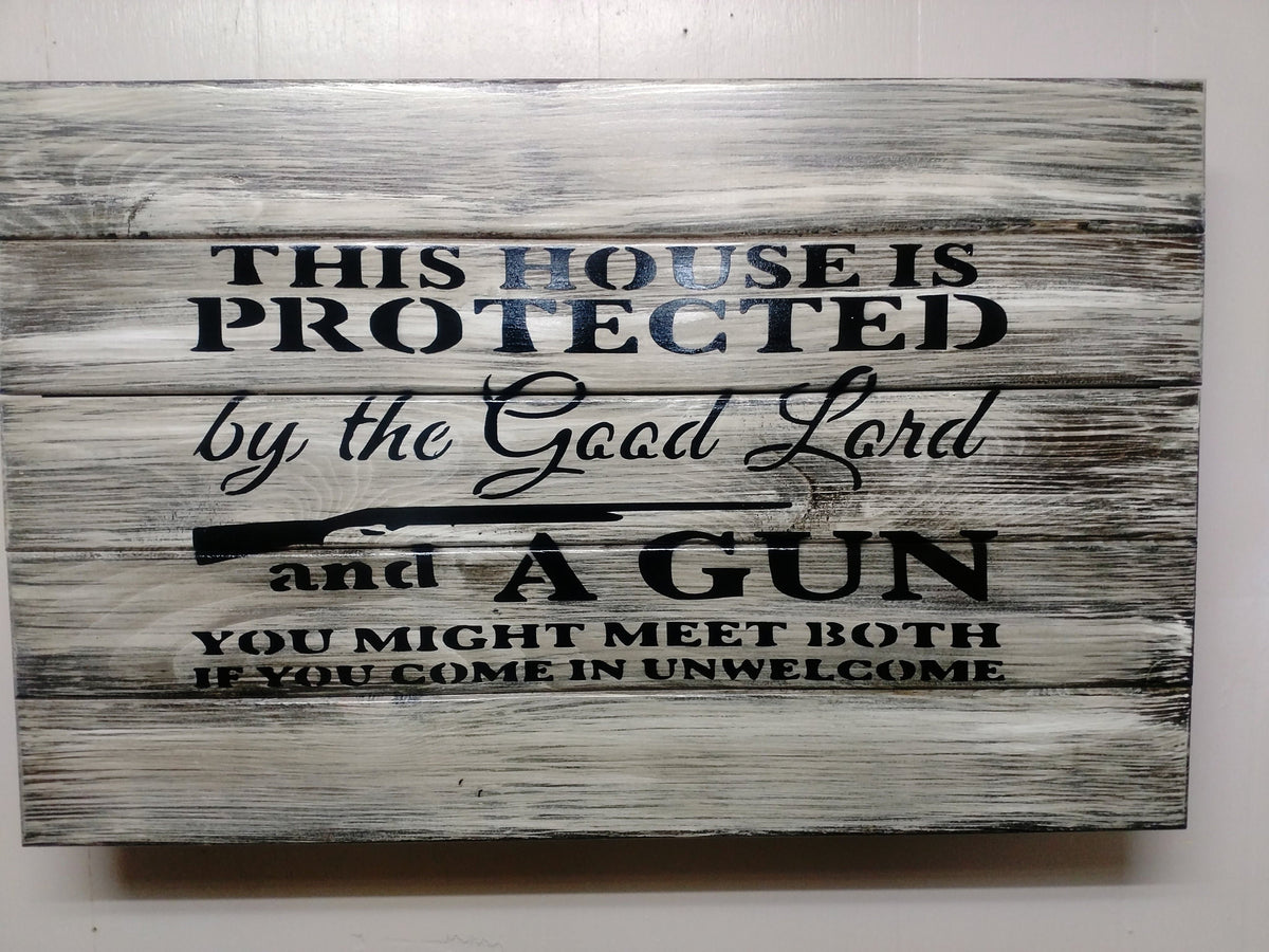 "This House is Protected by the Good Lord & Gun" Wood Sign– Liberty ...